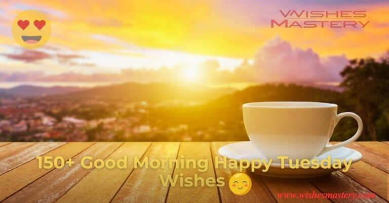 150+ Good Morning Happy Tuesday Wishes 🌅 - Wishes Mastery