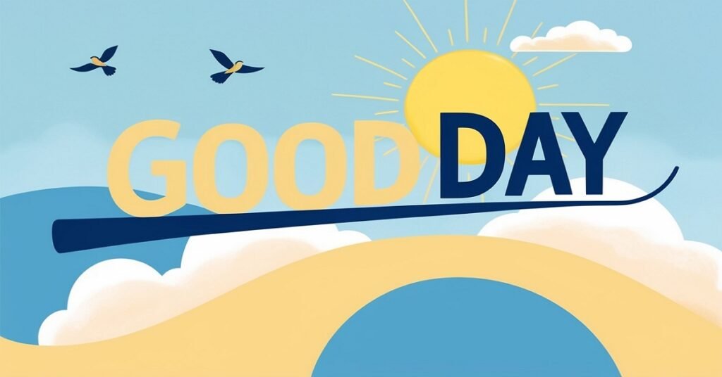 Good Day Wishes and Heartfelt Messages - Wishes Mastery